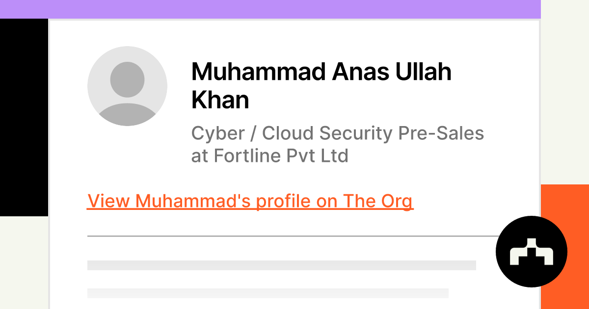 Muhammad Anas Ullah Khan - Cyber / Cloud Security Pre-Sales at Fortline Pvt Ltd | The Org