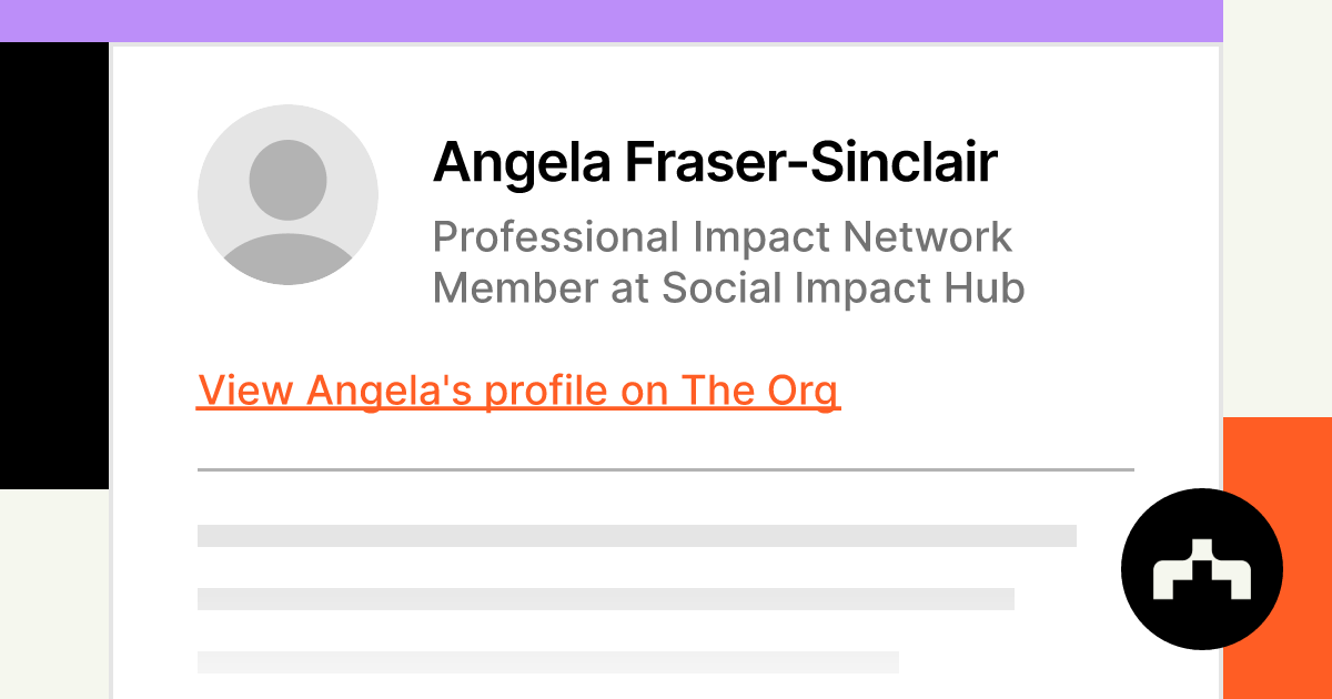 Angela Fraser-Sinclair - Professional Impact Network Member at Social Impact Hub | The Org